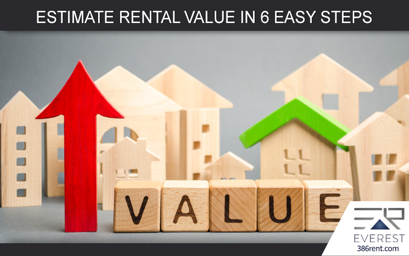 ESTIMATE RENTAL VALUE IN 6 EASY STEPS