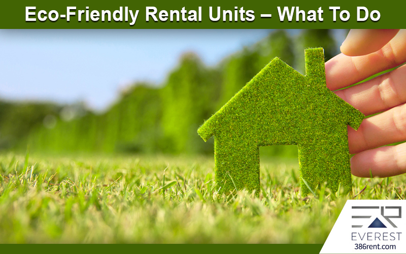 Eco-Friendly Rental Units – What To Do