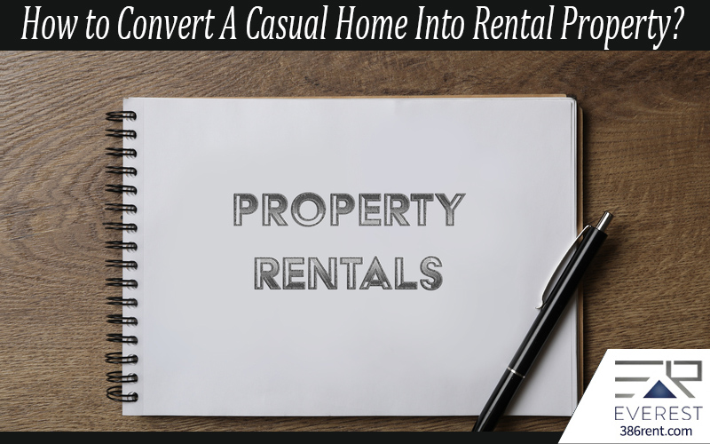 How to Convert A Casual Home Into Rental Property?